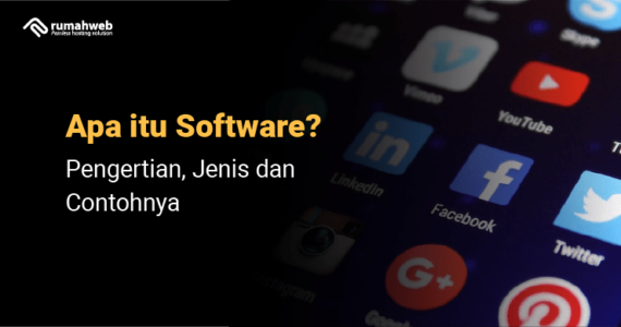 Apa itu Software? Pengertian, Jenis dan Contohnya